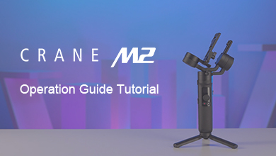 ZHIYUN-CRANE-M2-Tutorials